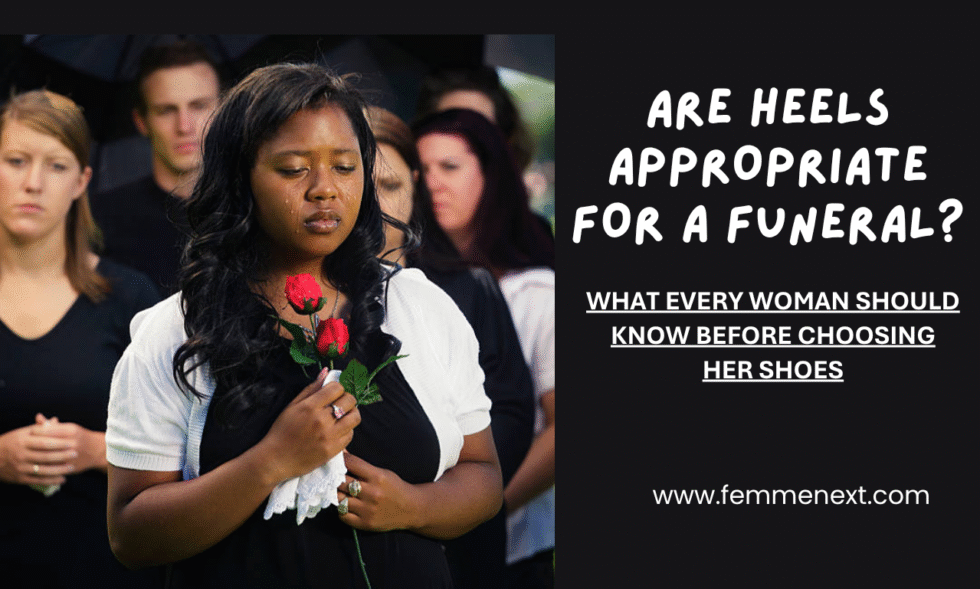 Are Heels Appropriate for a Funeral? What Every Woman Should Know ...
